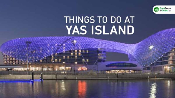 Yas Island: Complete Guide, Things to Do, How to Reach & More